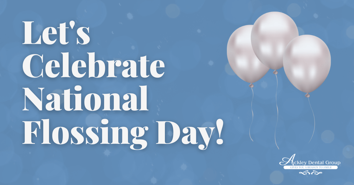 Let’s Celebrate National Flossing Day! - Ackley Dental Group